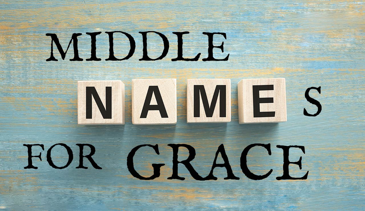 Middle Names for Grace (Traditional, Short, Cute, Unisex & Unique)